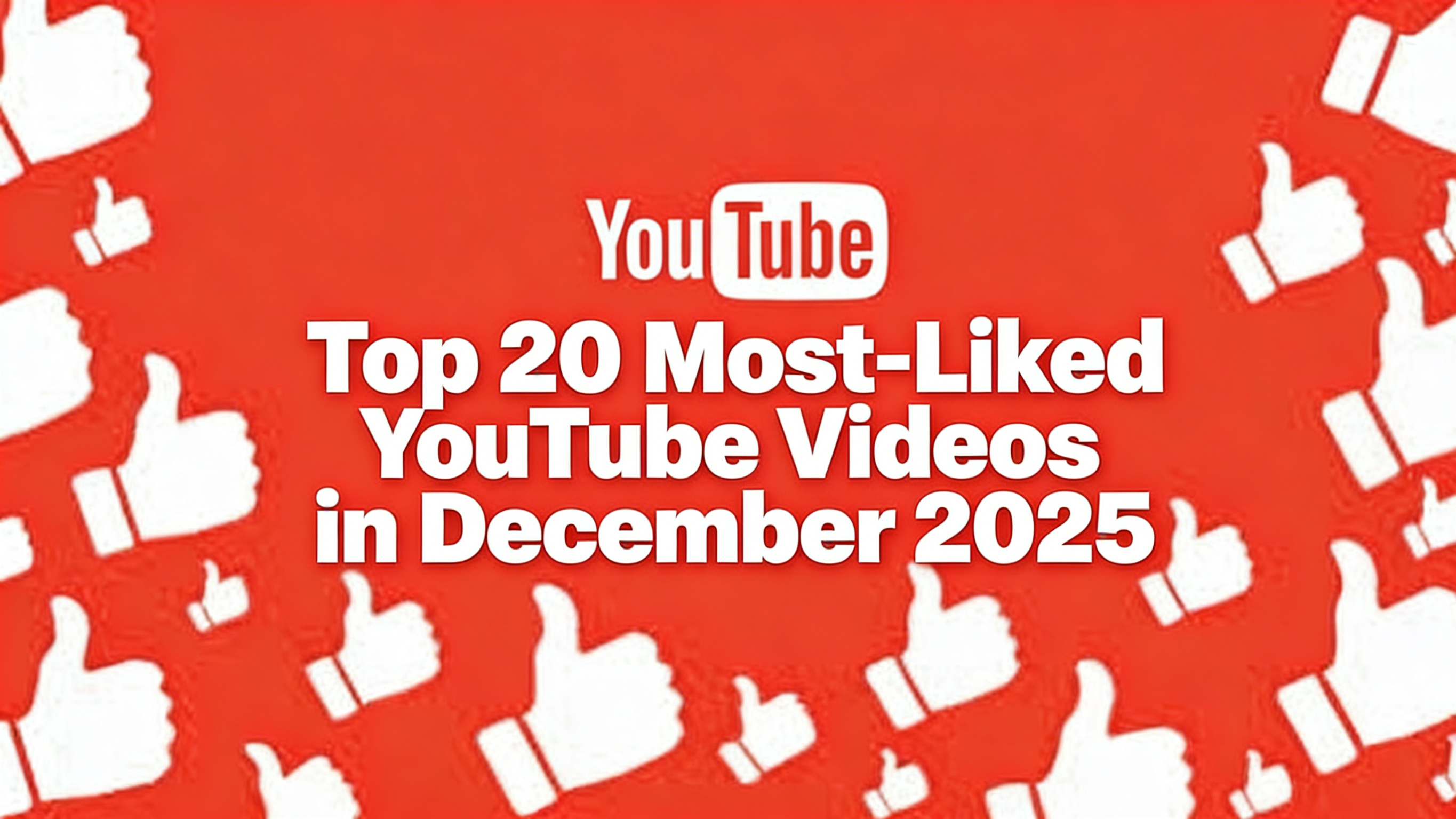 Top 20 Most-Liked YouTube Videos in December 2025